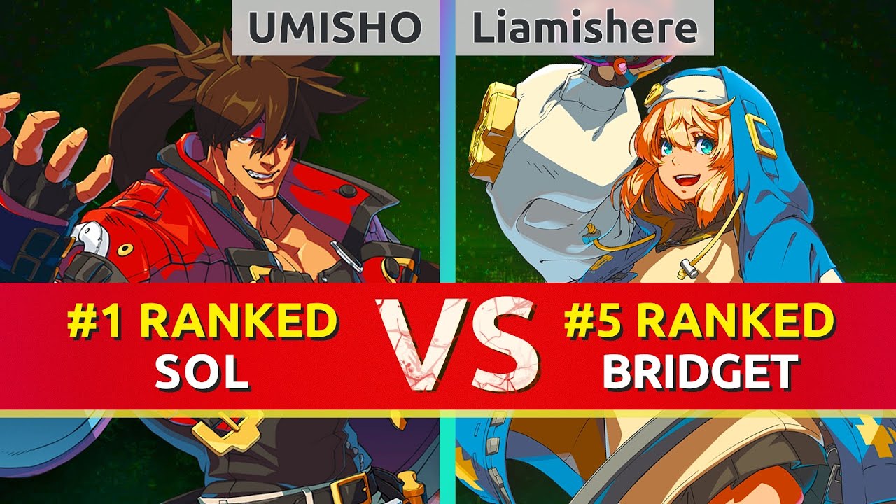 GGST UMISHO (#1 Ranked Sol) vs Liamishere (#5 Ranked Bridget). High ...