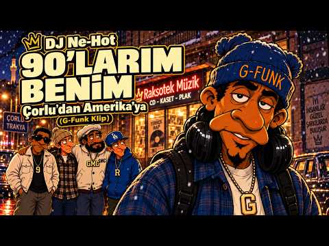 DJ Ne-Hot – 90’larım Benim | Çorlu’dan Amerika’ya (G-Funk Klip)