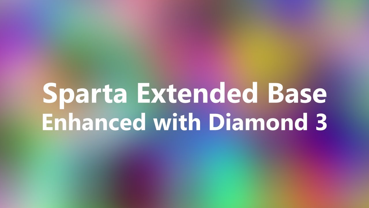 Sparta Extended Base Enhanced with Diamond 3 - YouTube
