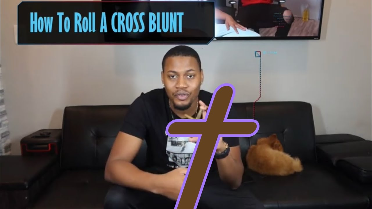 How to Roll a Cross Blunt (CROSS BLUNT TUTORIAL!) - YouTube