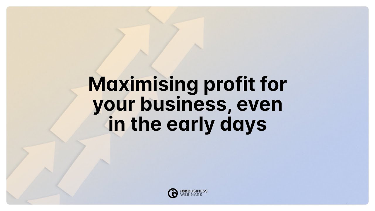Maximising profit for your business, even in the early days - iOB ...