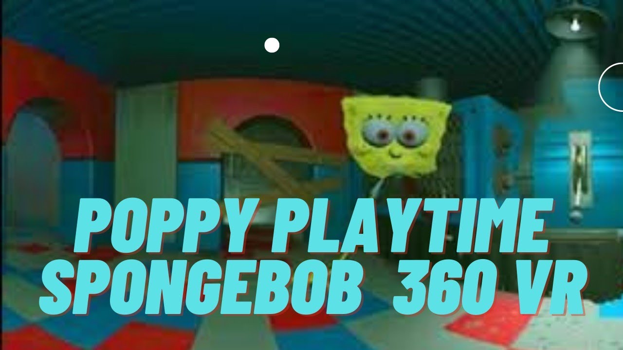 360 VR Spongebob Poppy Playtime - 360 Virtual Reality Video - YouTube