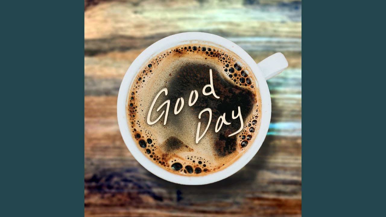 Good Day - YouTube