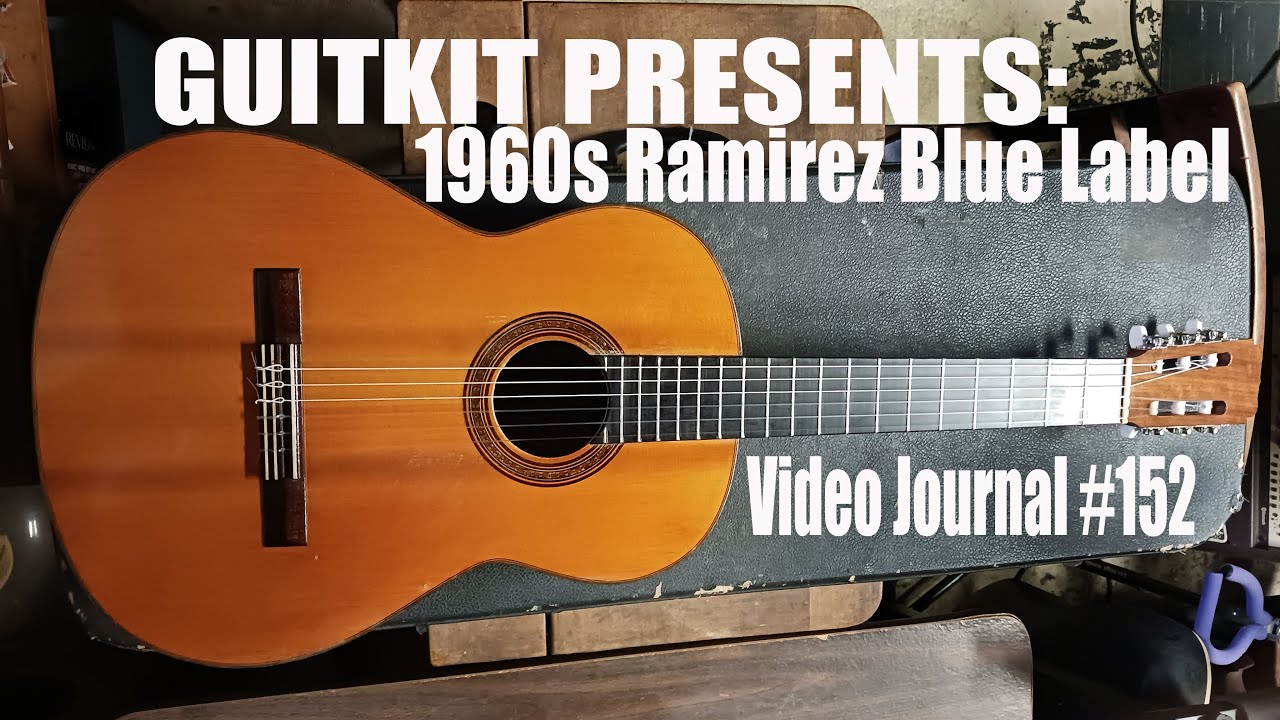 Guitkits Video Journal #152: 1960s Jose Ramirez Blue Label Classical Guitar (Madrid, Spain ...