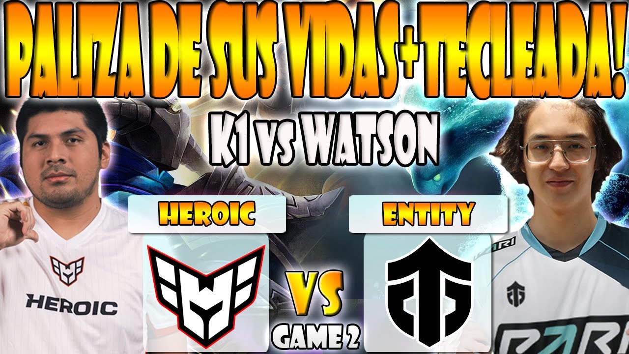 HEROIC VS ENTITY BO3[GAME 2]K1 HECTOR, SCOFIELD VS WATSON, KATAOMI ...