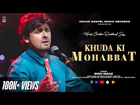 Khuda Ki Mohabbat ( खुदा कि मोहब्बत ) | Ft. SONU NIGAM | HINDI Christian Devotional Song