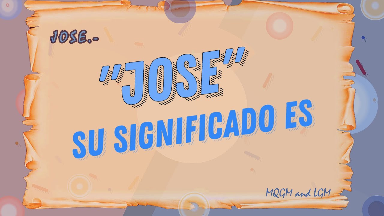 32. Conoce El Increible Significado del Nombre JOSE - YouTube