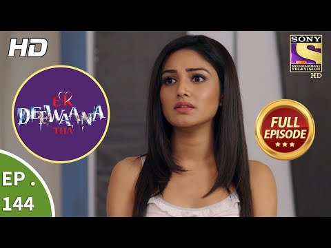 Ek Deewaana Tha - Ep 144 - Full Episode - 10th May, 2018