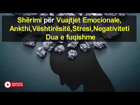 Sherimi per Vuajtje Emocionale,Ankth,Veshtersite,Stresi,Negativiteti  Dua e fuqishme