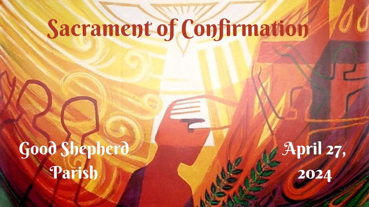 4/27/24 - Sacrament of Confirmation, 10:30am, Good Shepherd Parish ...