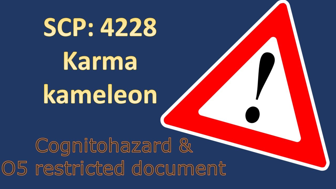 SCP - 4228/Karma kameleon/Safe/Cognitohazard &O5 restricted document ...