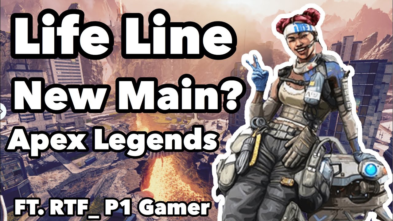 ¿Life Line New Main? Ft.RTF_ P1 Gamer ||Apex Legends|| - YouTube