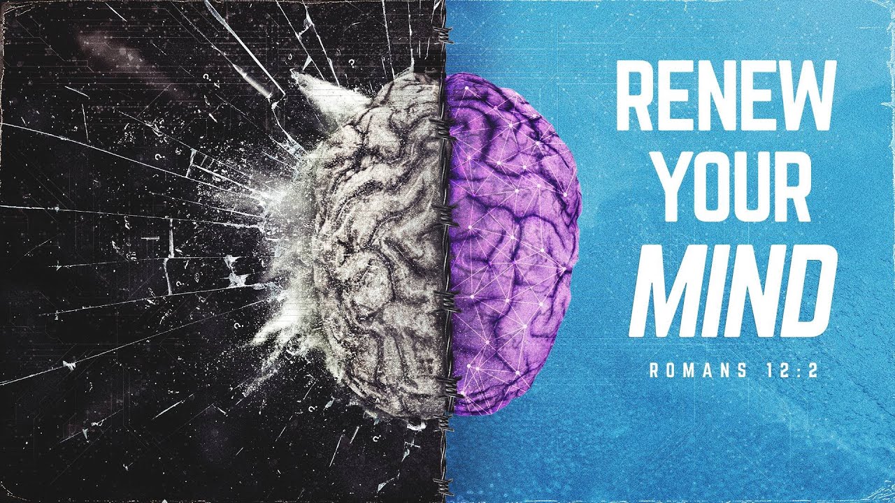 Renew your mind - YouTube