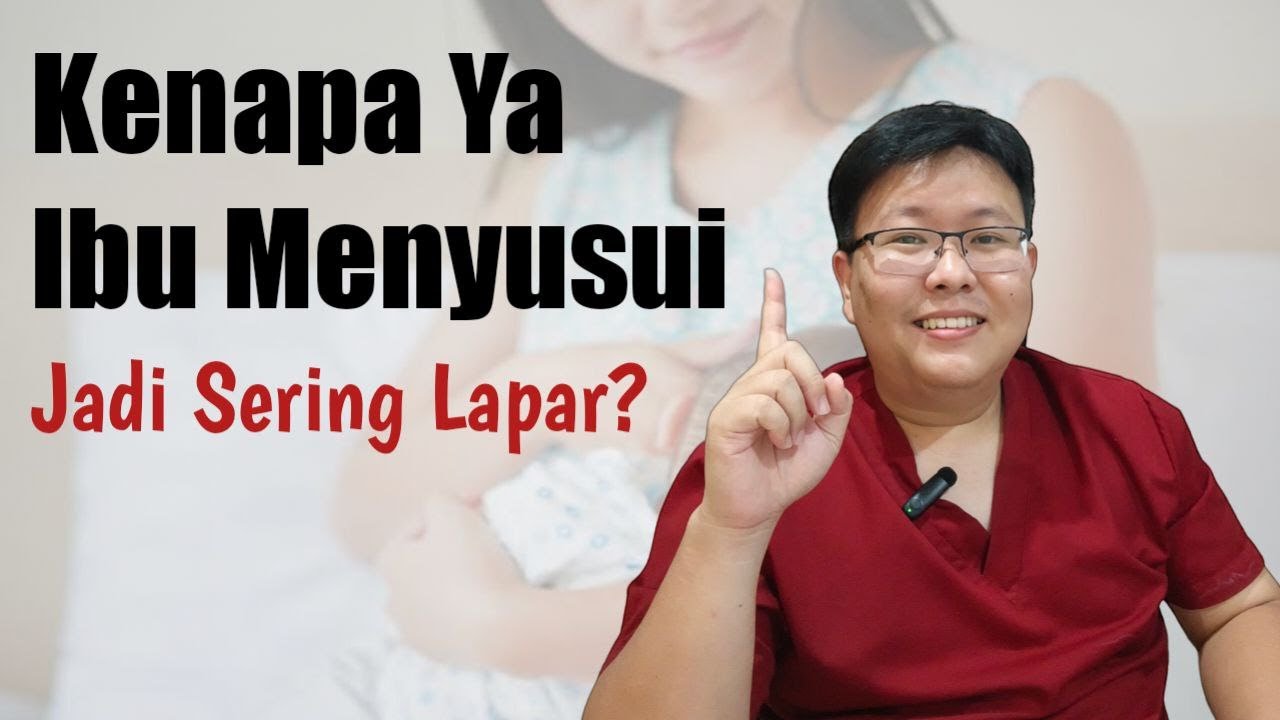 KENAPA IBU MENYUSUI SERING LAPAR? TANYAKAN DOKTER - YouTube
