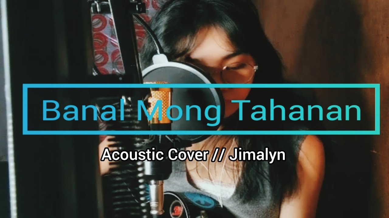 Banal Mong Tahanan | Acoustic Cover | Jimalyn - YouTube