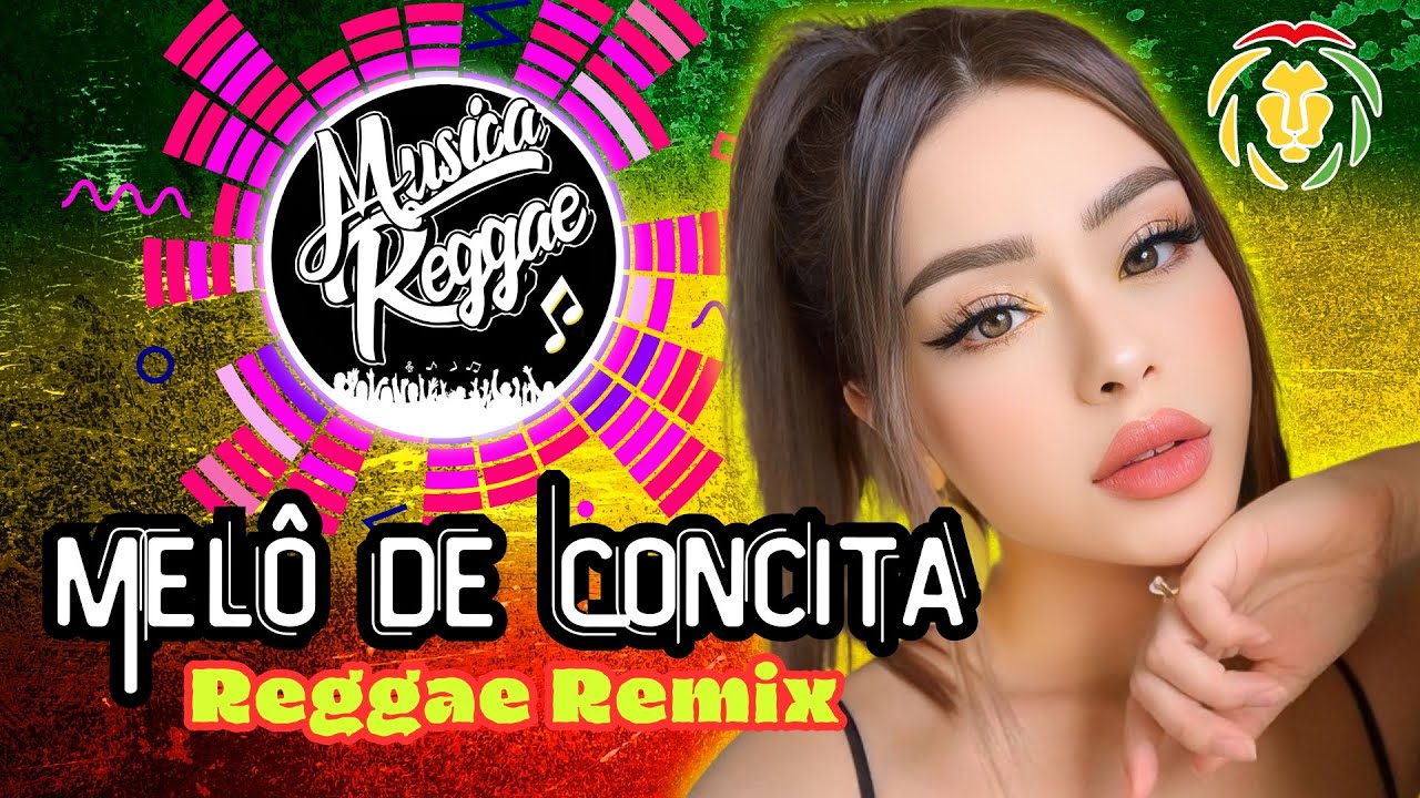 REGGAE 2025 - MELÔ DE CONCITA - REGGAE REMIX REGGAE INTERNACIONAL ...