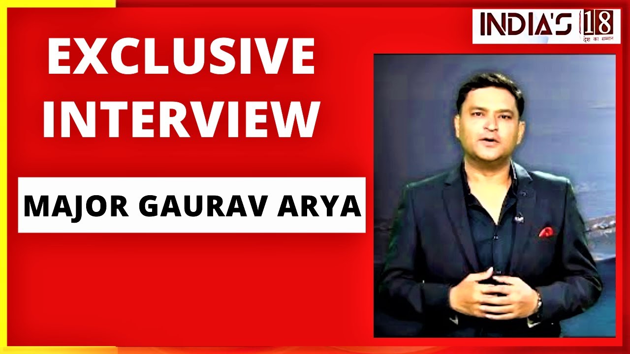 Exclusive Interview with Major Gaurav Arya (Retd.)| India's 18 News ...
