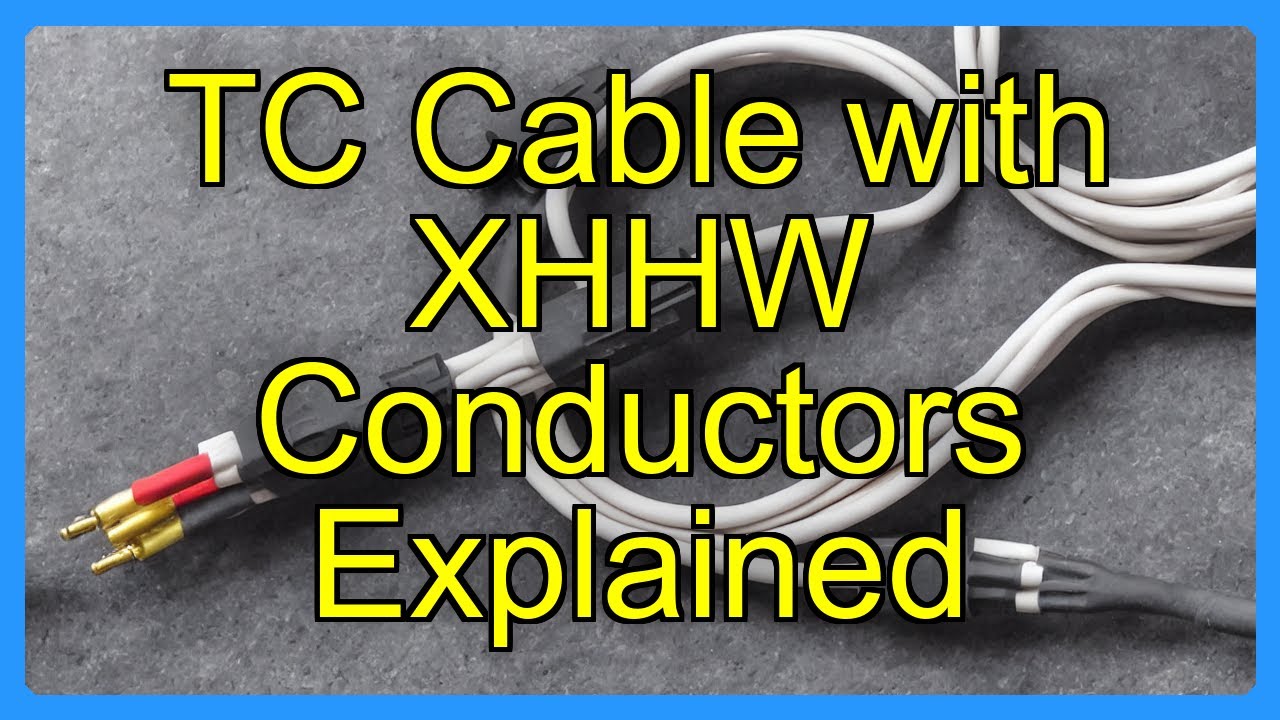 TC Cable with XHHW Conductors Explained - YouTube