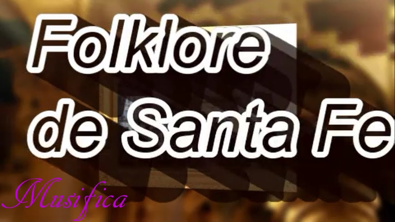 Folklore de Santa Fe - YouTube