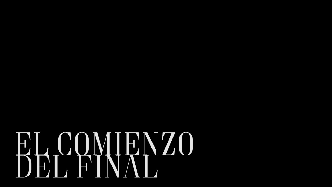 EL COMIENZO DEL FINAL - YouTube