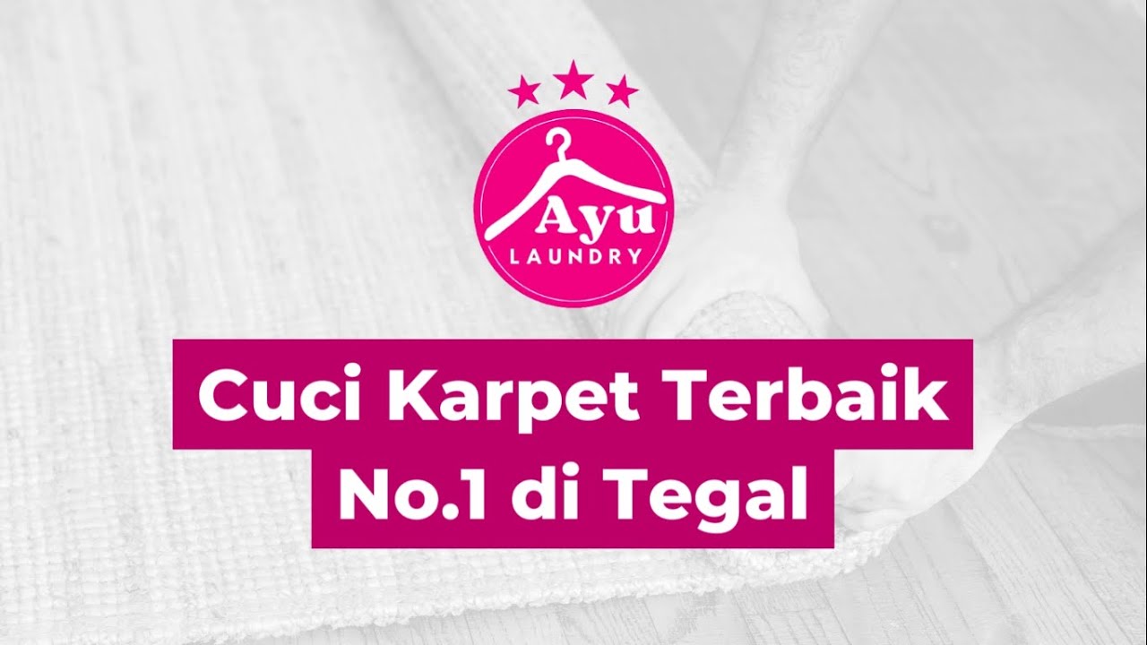 Cuci Karpet Tegal Profesional Ayu Laundry untuk Karpet Bersih dan Harum! - YouTube