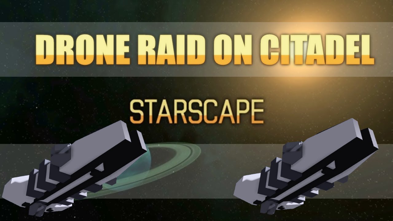 Starscape: Drone raid on Citadel - YouTube