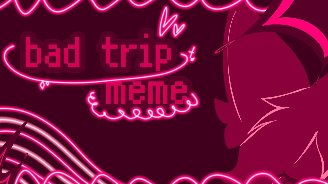 bad trip meme//RUSHED POST - YouTube