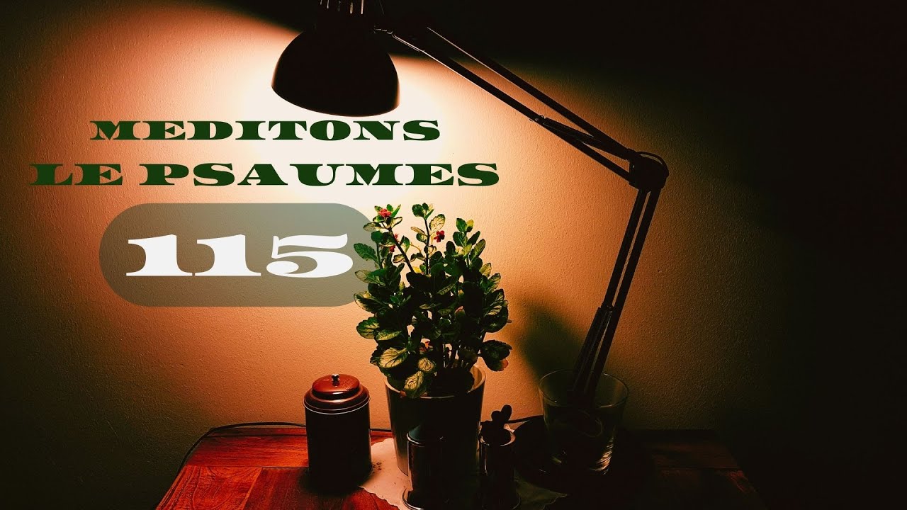 Psaumes 115 MEDITATION ET PRIERE DU SOIR - YouTube