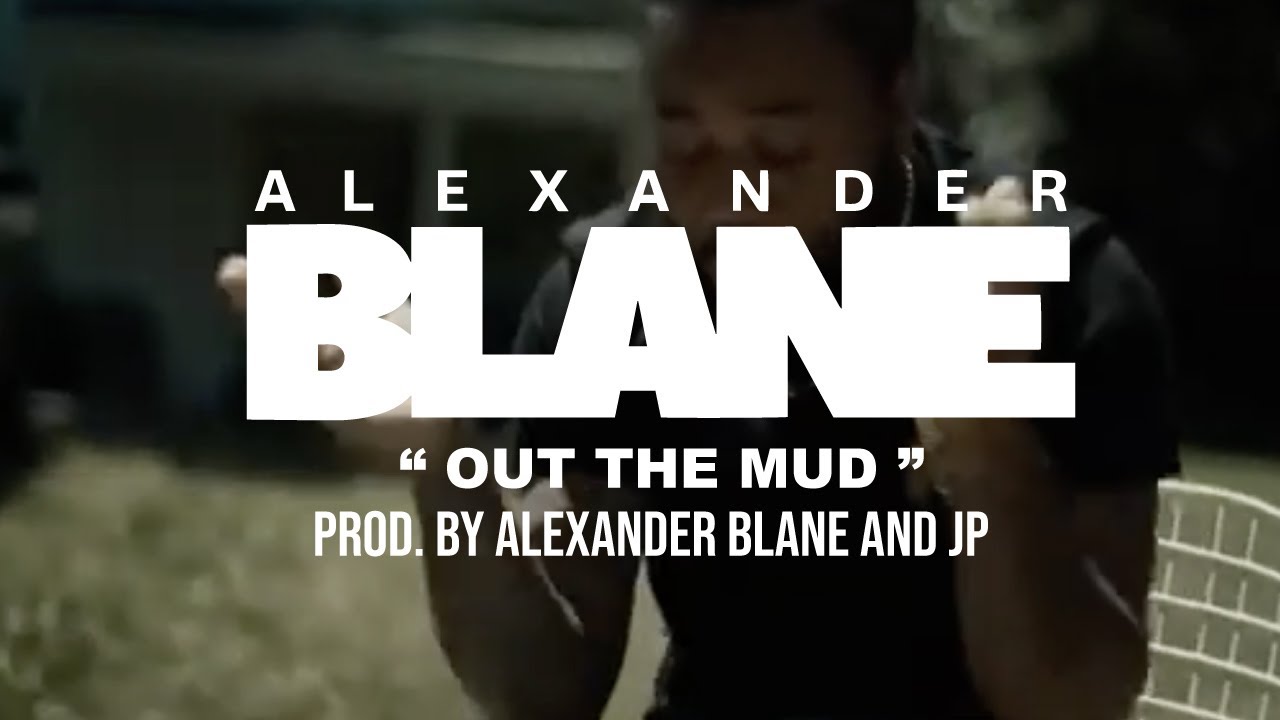 Alexander Blane - Out The Mud (Official Video) - YouTube