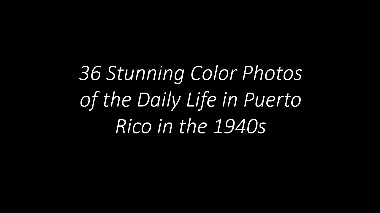 36 Stunning Color Photos of the Daily Life in Puerto Rico in the 1940s ...