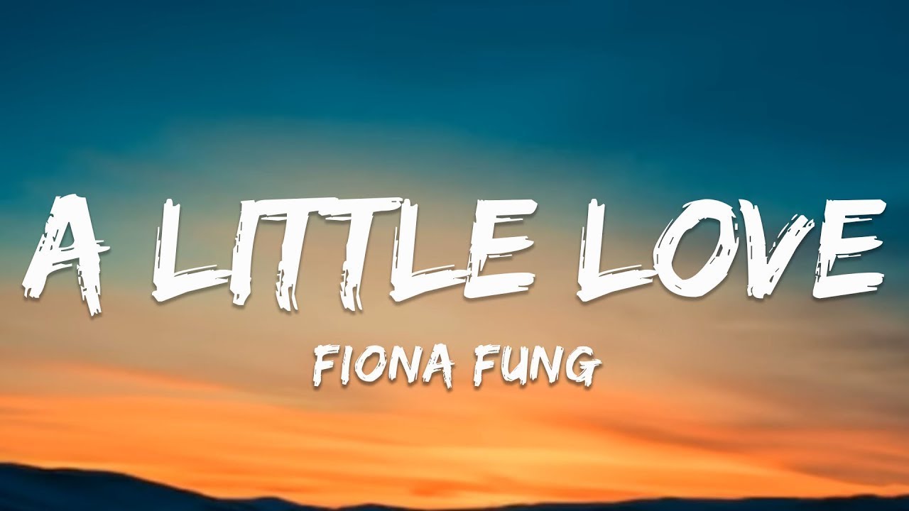 A Little Love - Fiona Fung (Lyrics) - YouTube