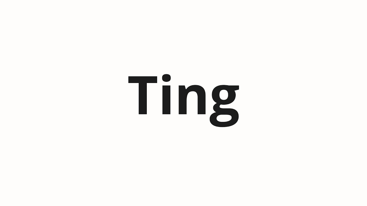 How to pronounce Ting - YouTube