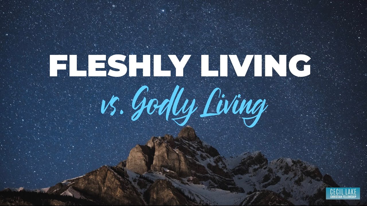 Fleshly Living vs. Godly Living - YouTube