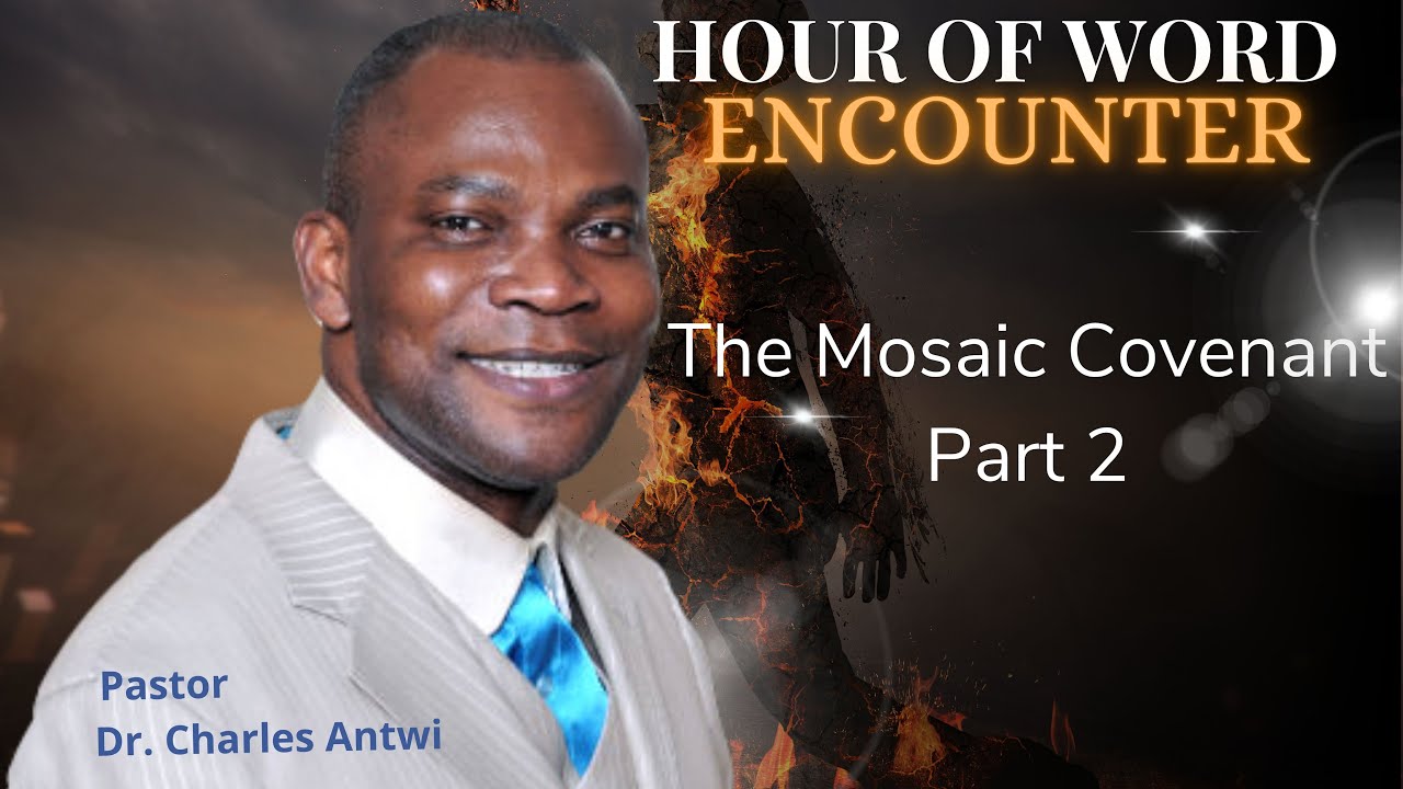 Hour of Word Encounter : The Mosaic covenant - Part 2 | Pastor Dr ...
