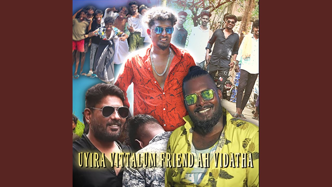 Uyira Vittalum Friend Ah Vidatha (feat. Local Raj) - YouTube