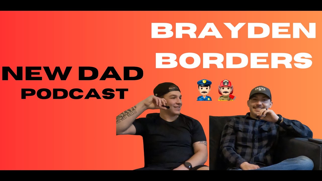 Brayden Borders // New Dad Podcast 003 - YouTube
