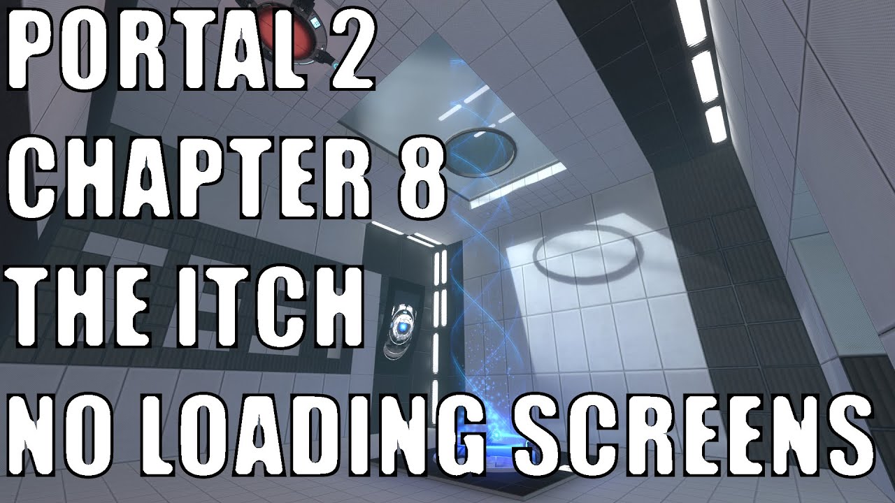 Portal 2 Chapter 8: The Itch (No Loading Screens) - YouTube
