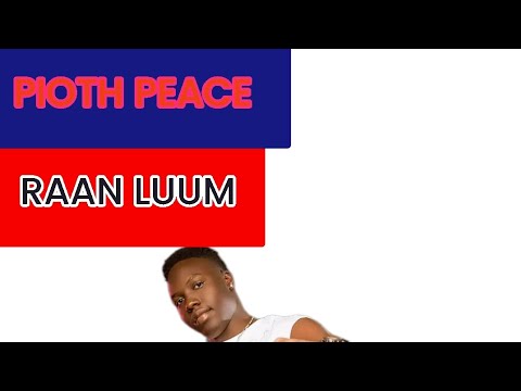 Ran-Lum by Pioth Peace - South Sudan music 2024 - YouTube