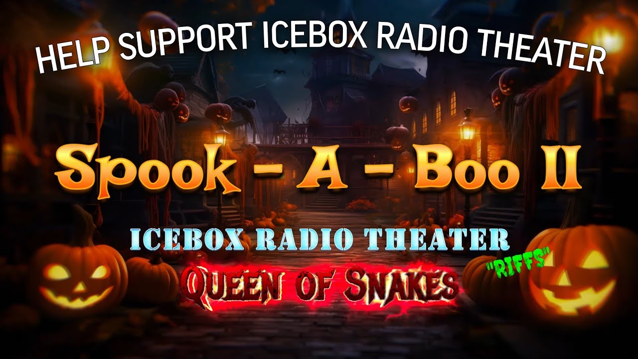 Spook A Boo II: The Podcastering - The Icebox Radio Theater RIFFS ...