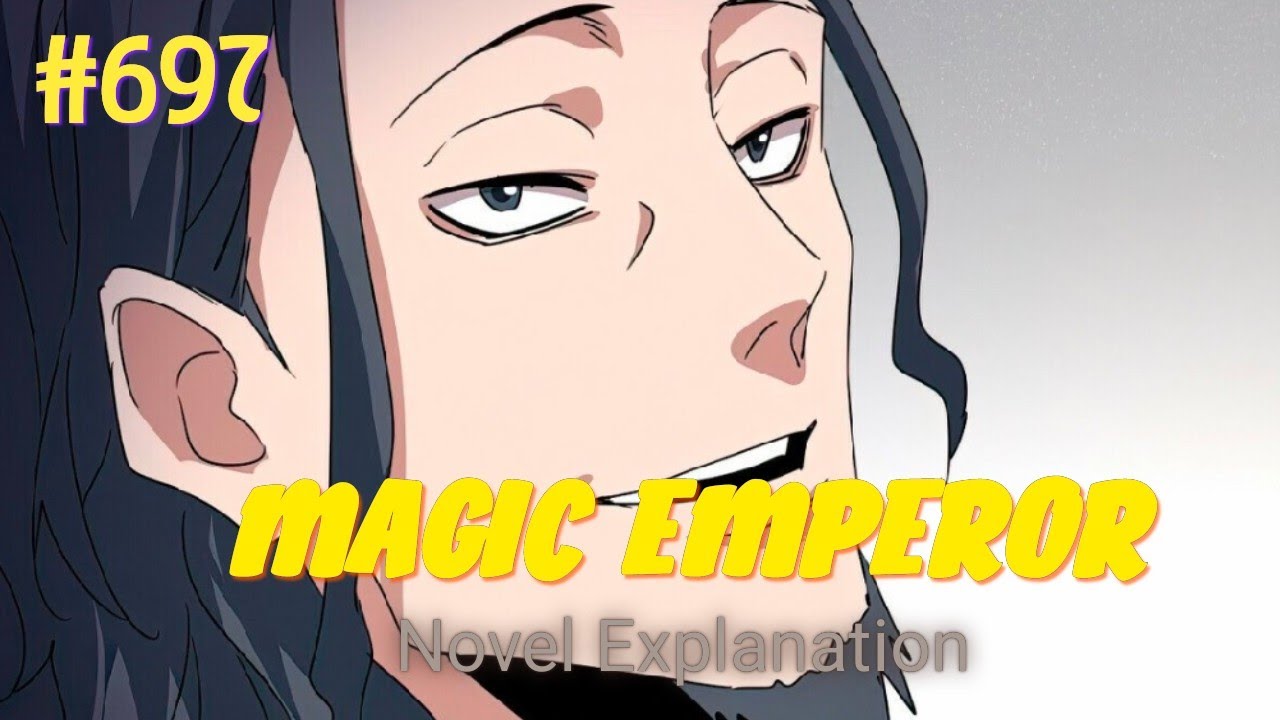 Magic Emperor 697 (Novel-Based explanation) | Demon emperor - YouTube