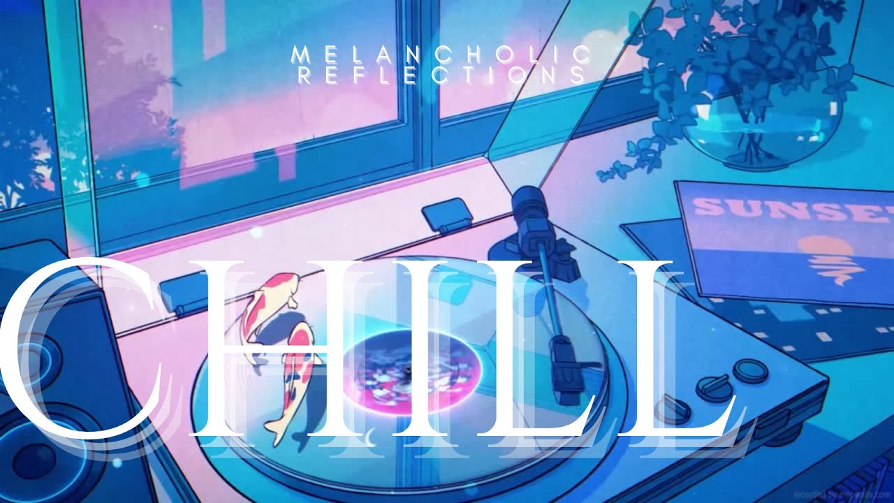 Chill Music-Melancholic Reflections - YouTube