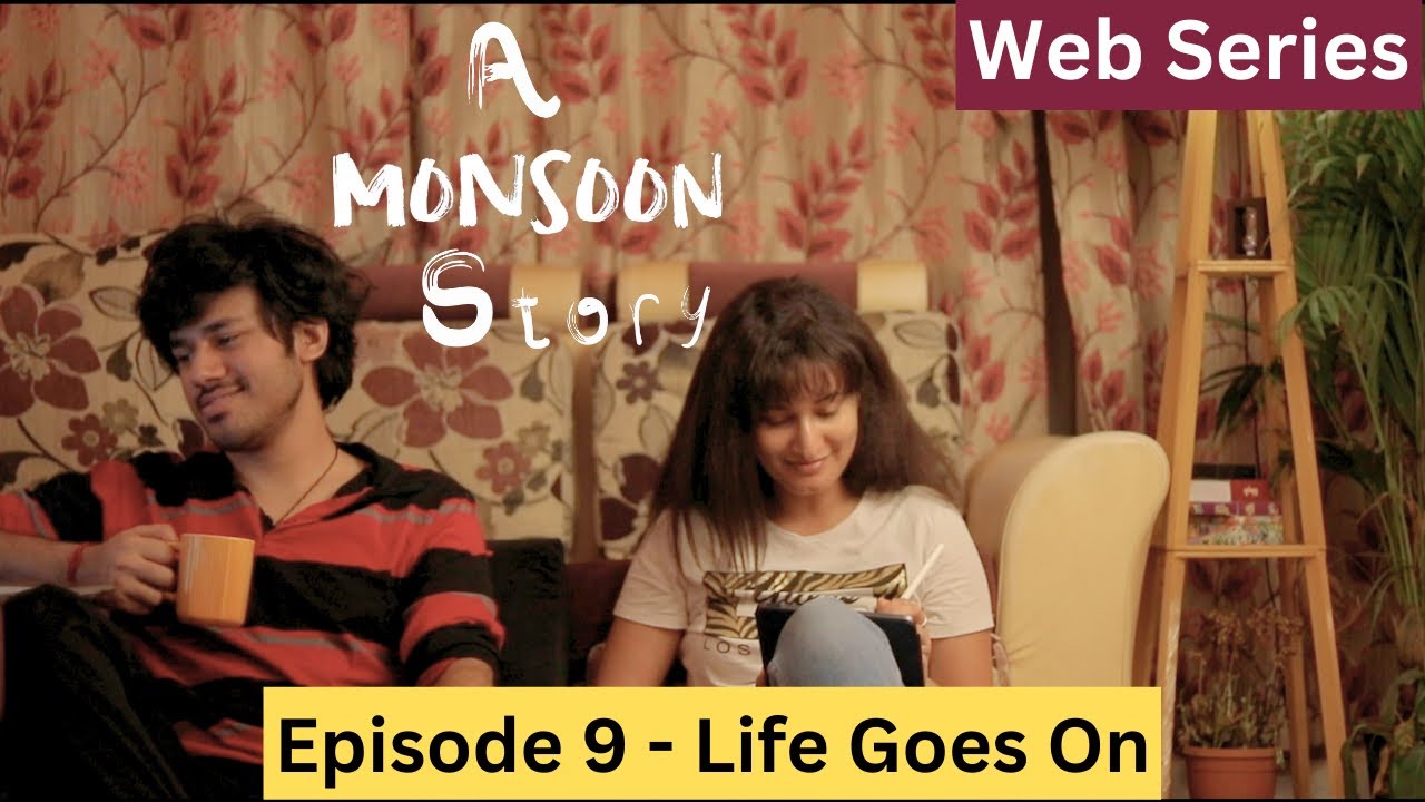 A Monsoon Story - Episode 9 - Life Goes On - Web Series - YouTube