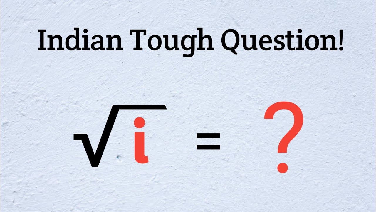 Indian Tough Question | √i = ? | Square Root of iota | Can You Solve ...