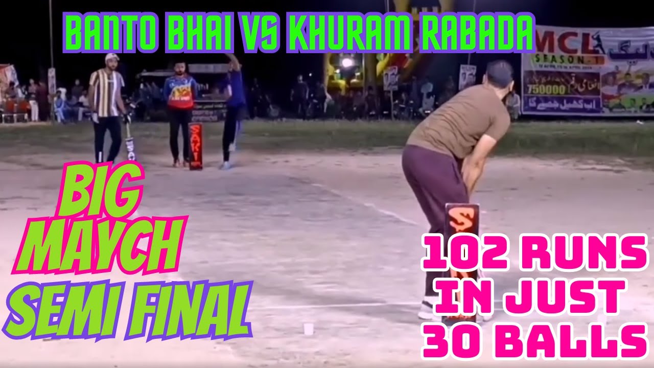Semi Final 102 Runs in 30 balls Brilliant Batting Banto Bhai Best Match ...