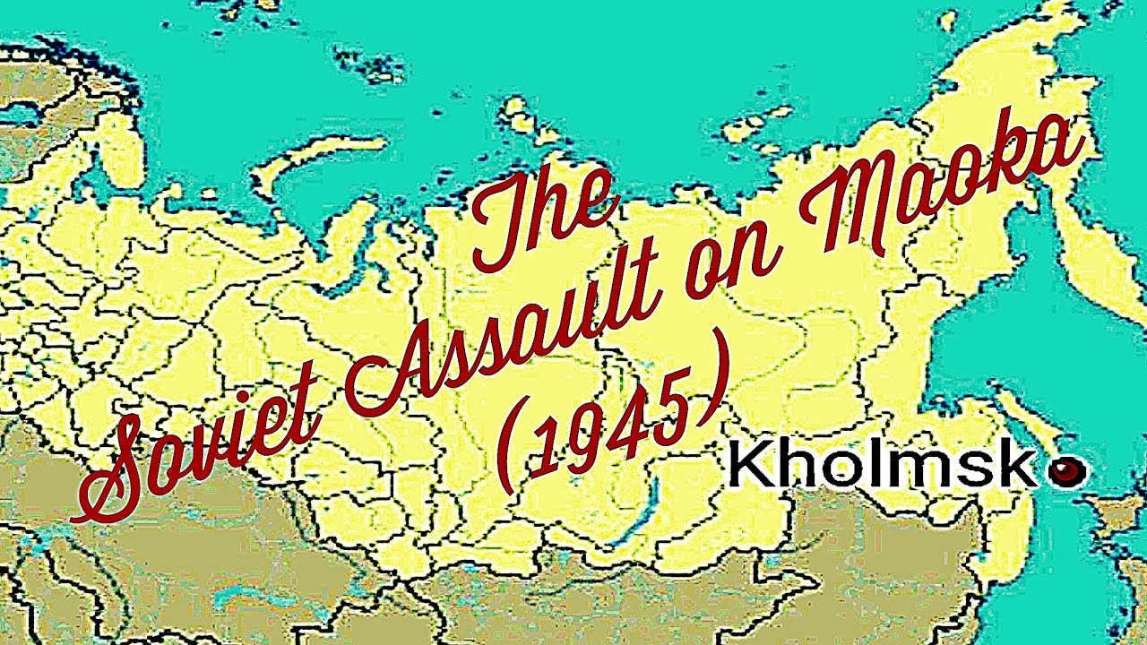 Soviet assault on Maoka (aka Maoka Landing) (1945) - YouTube