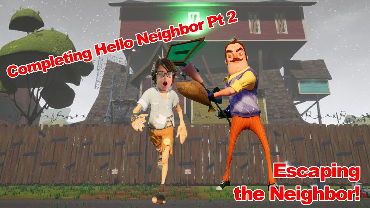 Escaping the neighbor - Hello Neighbor (Completing Hello Neighbor part ...