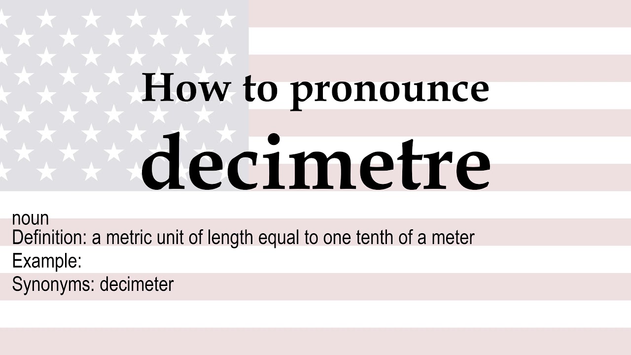 How to pronounce 'decimetre' + meaning - YouTube