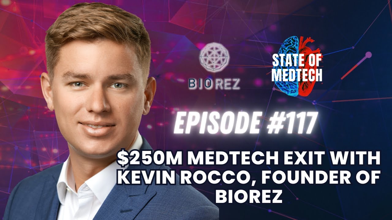 $250M MedTech Exit with Kevin Rocco, Founder of Biorez - YouTube
