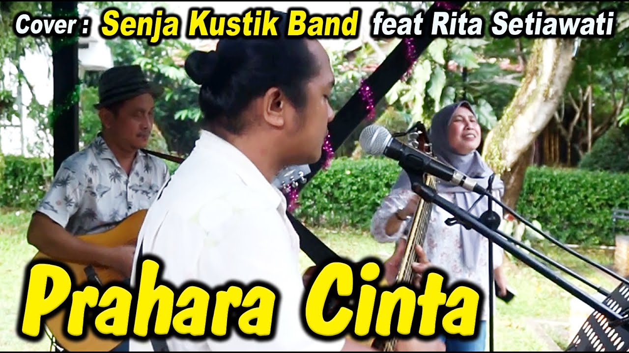 Prahara Cinta (Cover : Senja Kustik Band feat Rita Setiawati) - YouTube