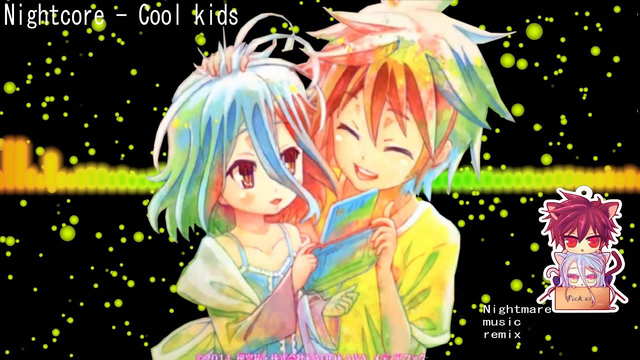 Nightcore]♬ Cool kids - YouTube